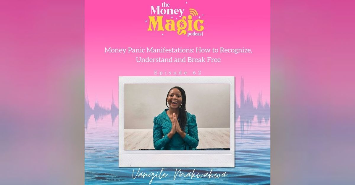 Money Magic Podcast - Episode 62: Money Panic Manifestations: How to ...