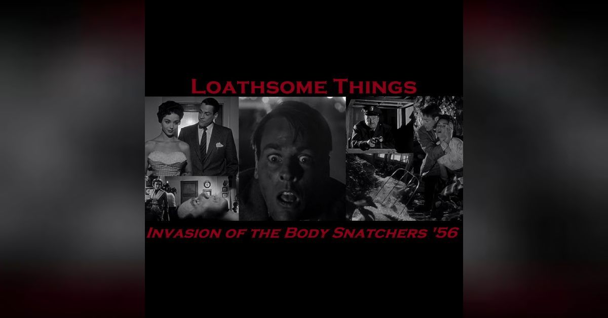 52. Don Siegel’s Invasion of the Body Snatchers (1956) | Loathsome ...