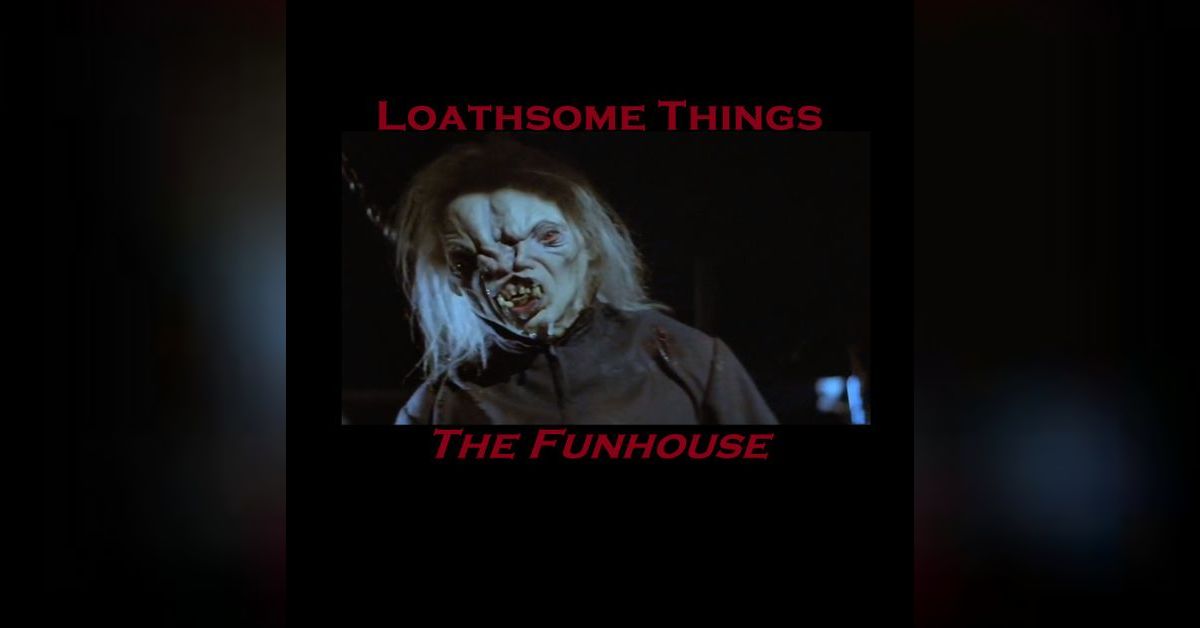 22. Tobe Hooper’s The Funhouse (1981) | Loathsome Things: A Horror ...