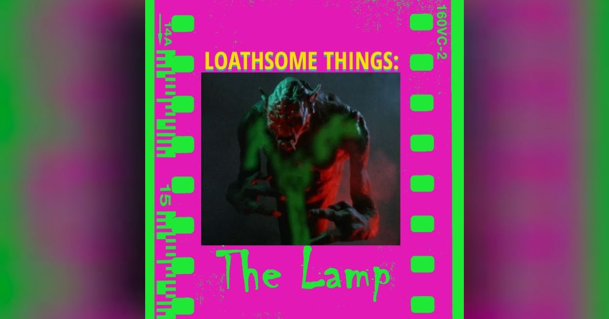 85. Tom Daley's The Lamp (1987) | Loathsome Things: A Horror Movie Podcast