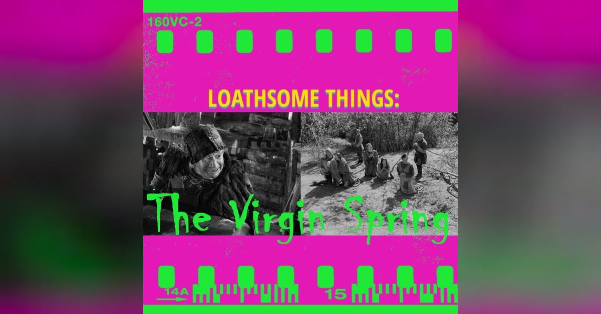 76. Ingmar Bergman's The Virgin Spring (1960) | Loathsome Things: A ...