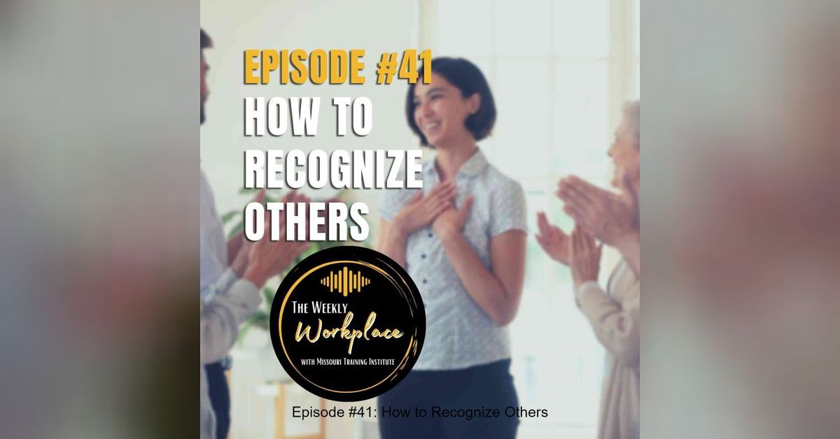 Episode #41: How to Recognize Others | The Weekly Workplace