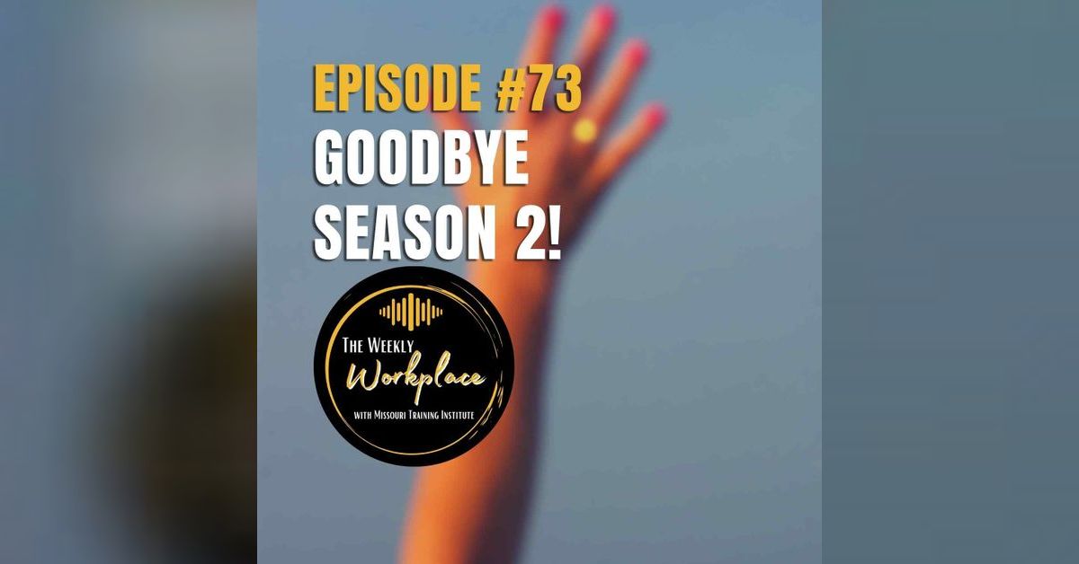 Episode #73: Goodbye Season 2! | The Weekly Workplace