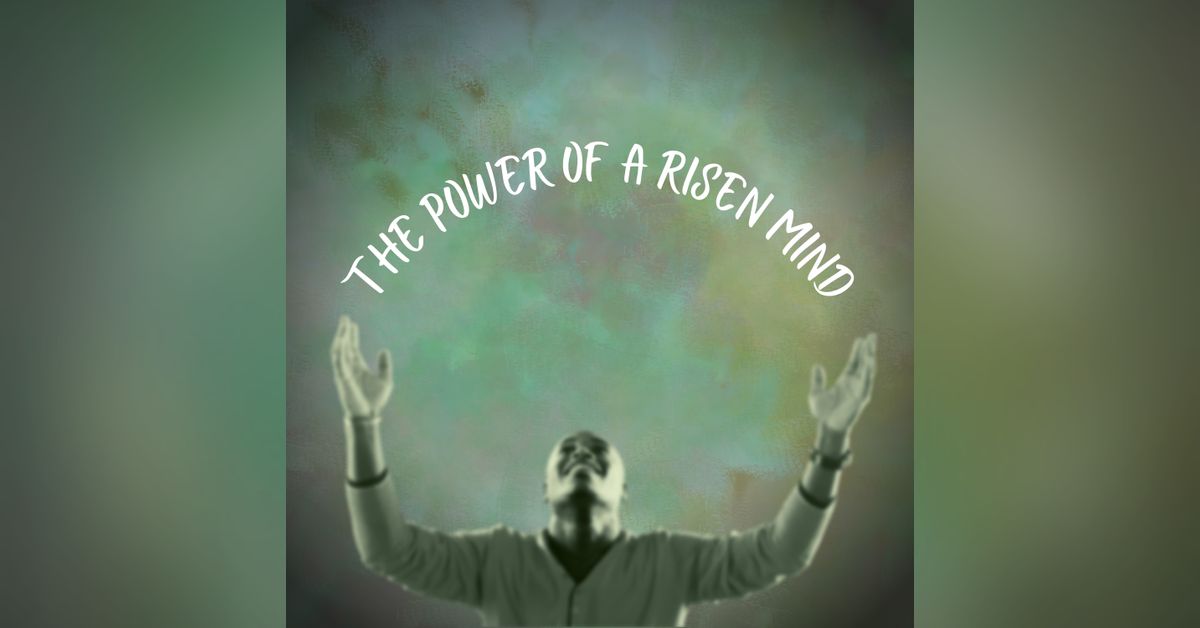 The Power of a Risen Mind | Upper Room Christian Assembly