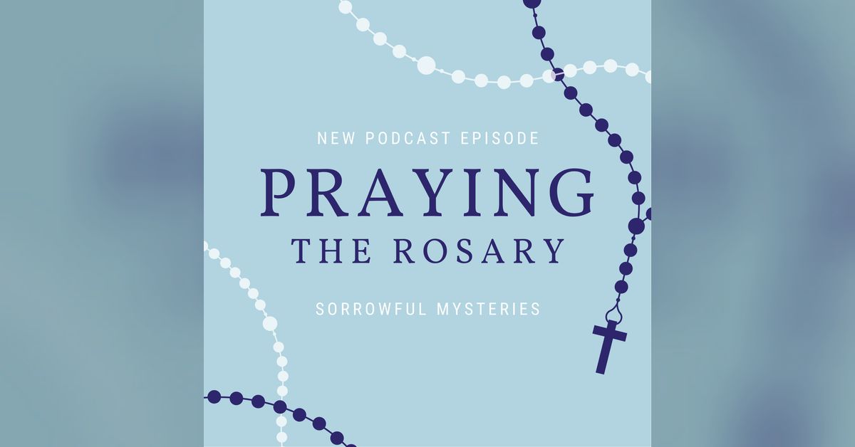 Rosary Sorrowful Mysteries Regenerate Spiritual Transformation With