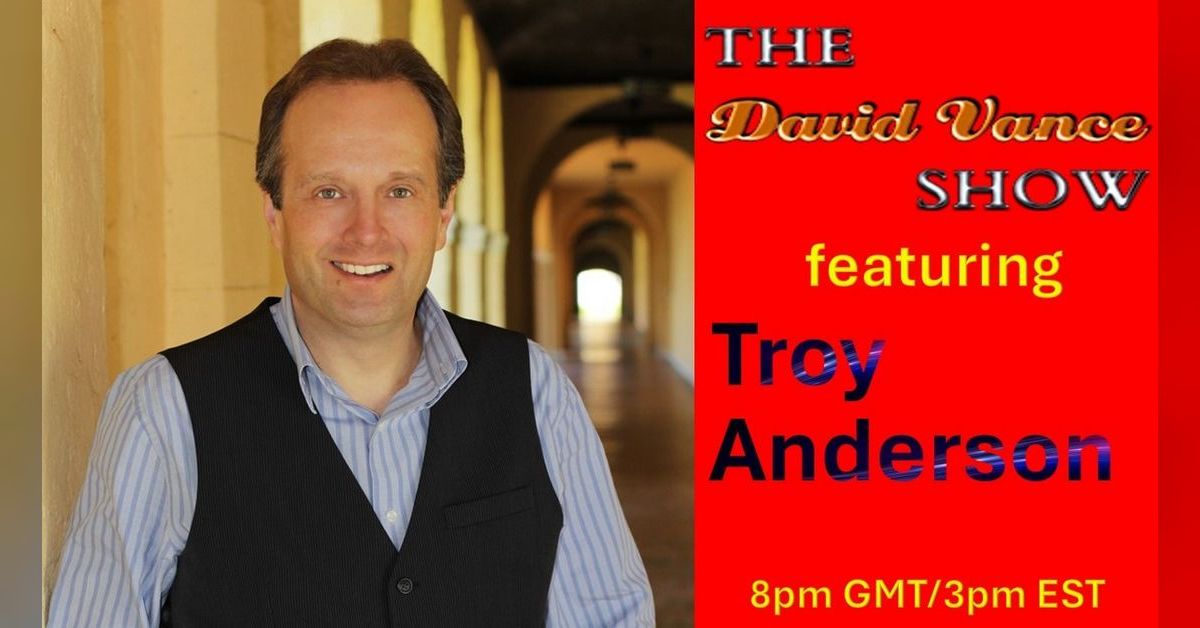 The David Vance Show with Troy Anderson | David Vance Podcast