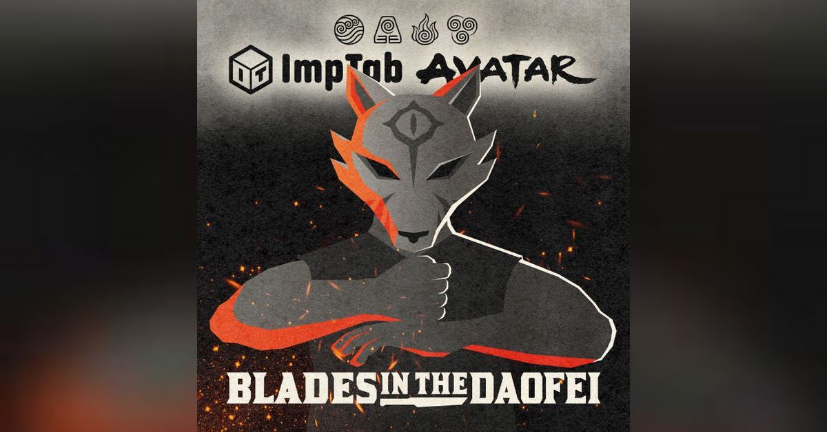 Blades in the Daofei 1—A Bright New Day in Ba Sing Se | Improv Tabletop ...