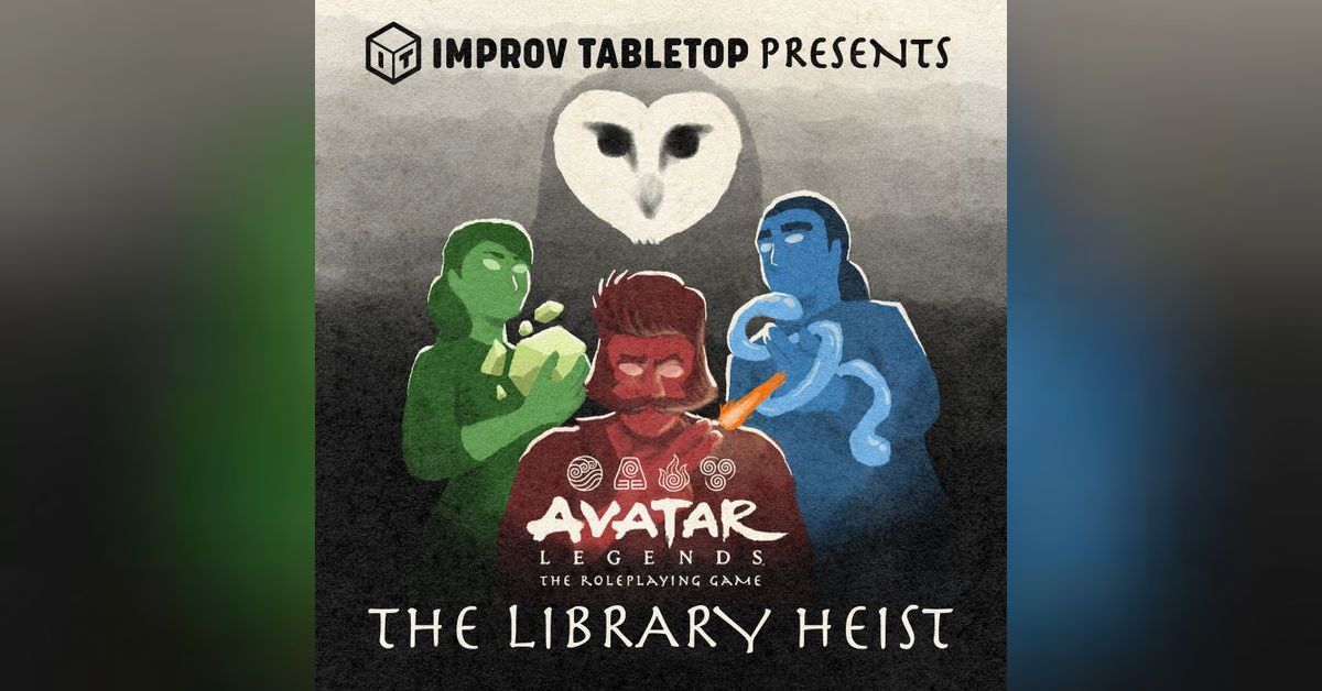[BONUS] Avatar Legends—The Library Heist | Improv Tabletop