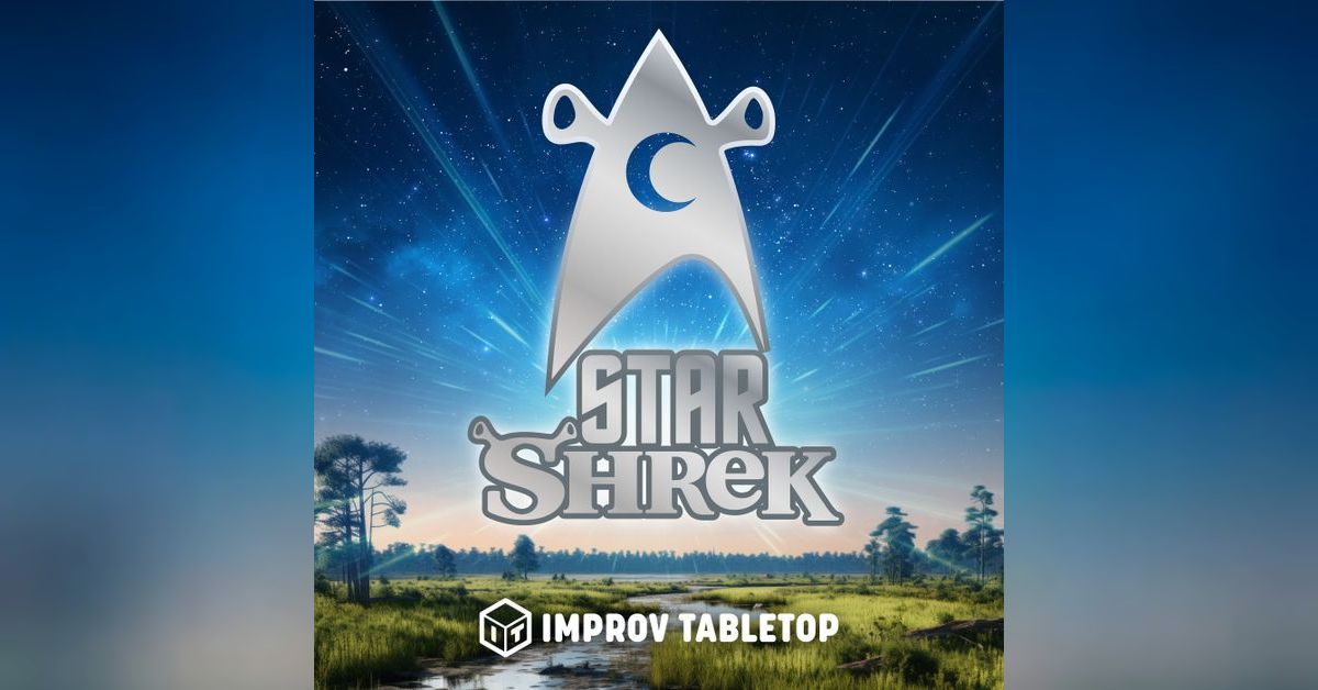 Star Shrek—Episode 1 | Improv Tabletop