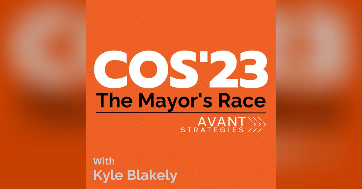 COS’23 The Mayor’s Race Podcast with Kyle Blakely | The Vantage Point