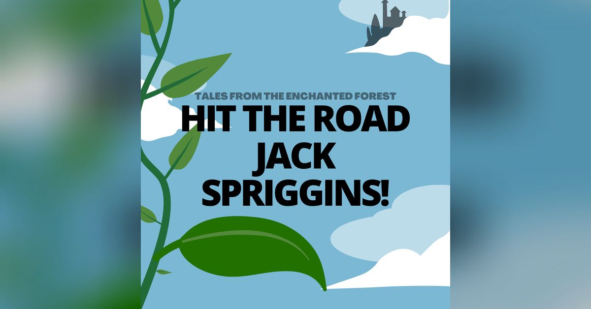 Hit the Road Jack Spriggins | Tales From The Enchanted Forest