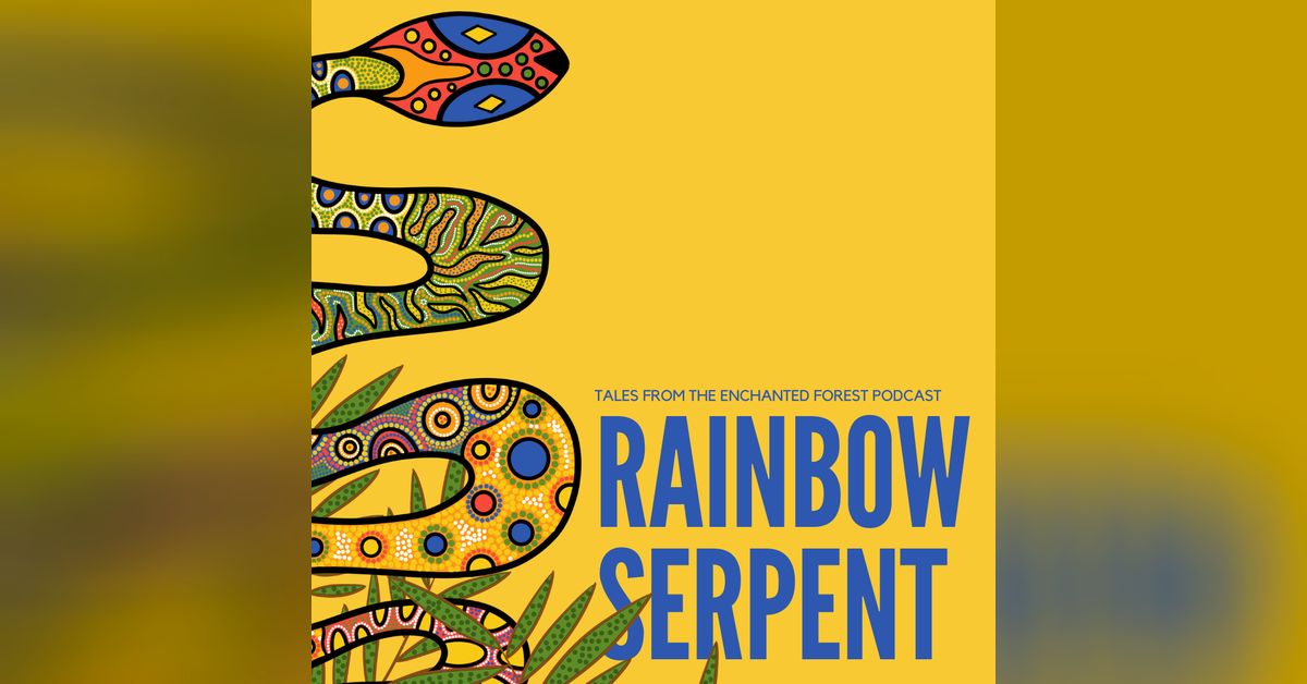 Rainbow Serpent: Indigenous Australian Tale | Tales From The Enchanted ...