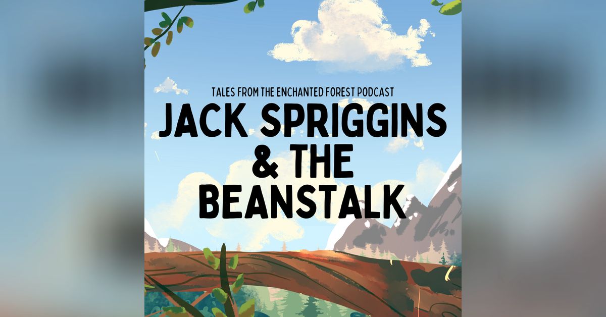 Jack Spriggins and the Beanstalk | Tales From The Enchanted Forest
