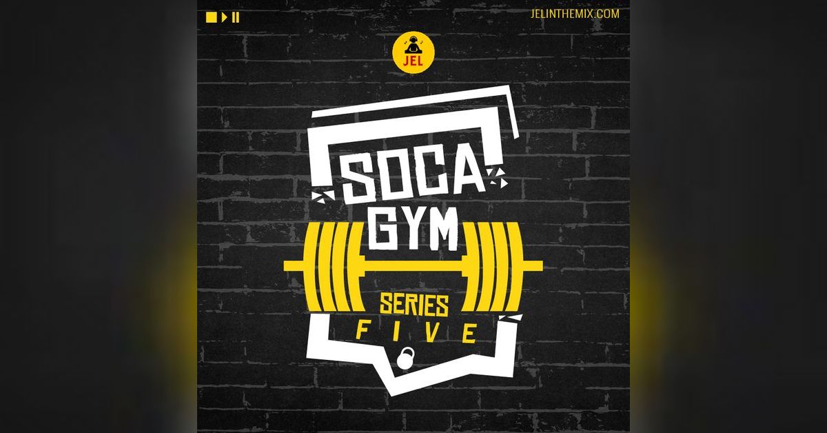 SOCA GYM SERIES 5 | Mixed by DJ JEL | JEL | The Soca Boss