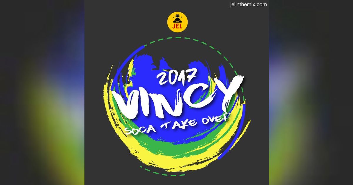2017 VINCY SOCA TAKE OVER TUNES TO KNOW | JEL | The Soca Boss