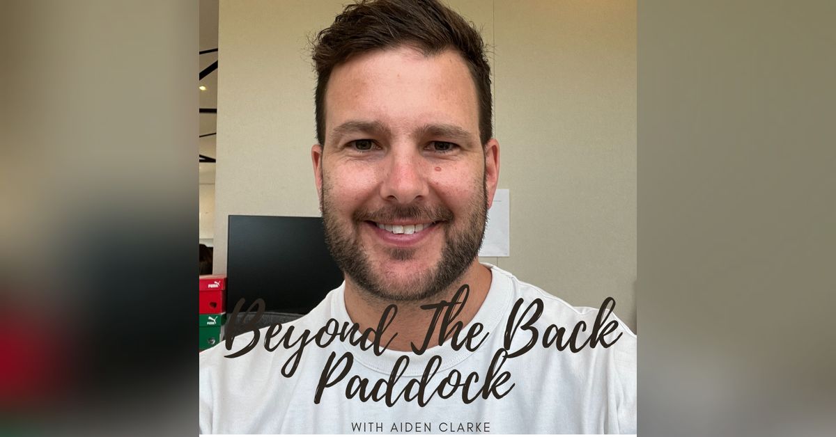Beyond The Back Paddock with Aiden Clarke | Beyond The Back Paddock