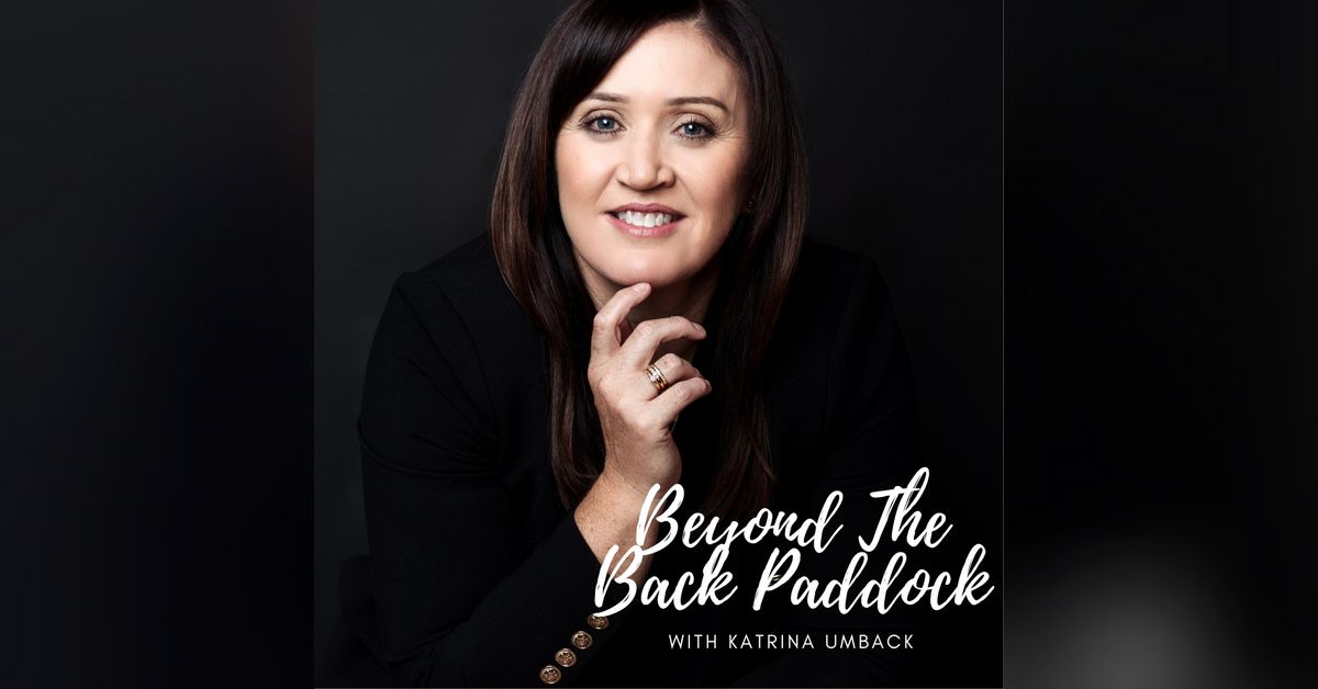 Beyond The Back Paddock with Katrina Umback | Beyond The Back Paddock