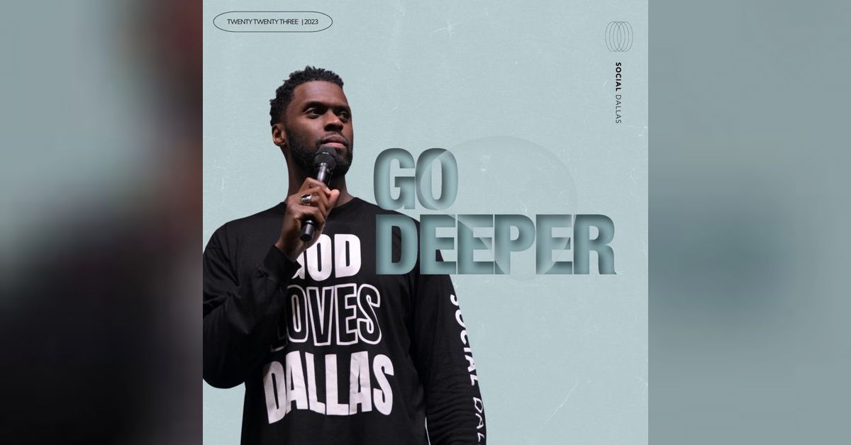 ”Go Deeper” | Pastor Robert Madu | Social Dallas Podcast