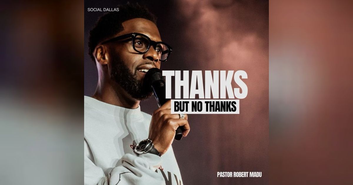 Thanks but no thanks I Pastor Robert Madu I Social Dallas | Social ...