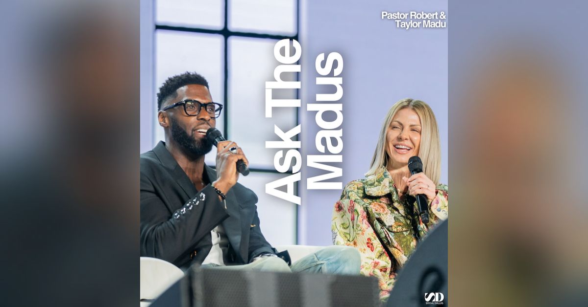 Ask The Madus | Robert and Taylor Madu | Social Dallas | Social Dallas Podcast