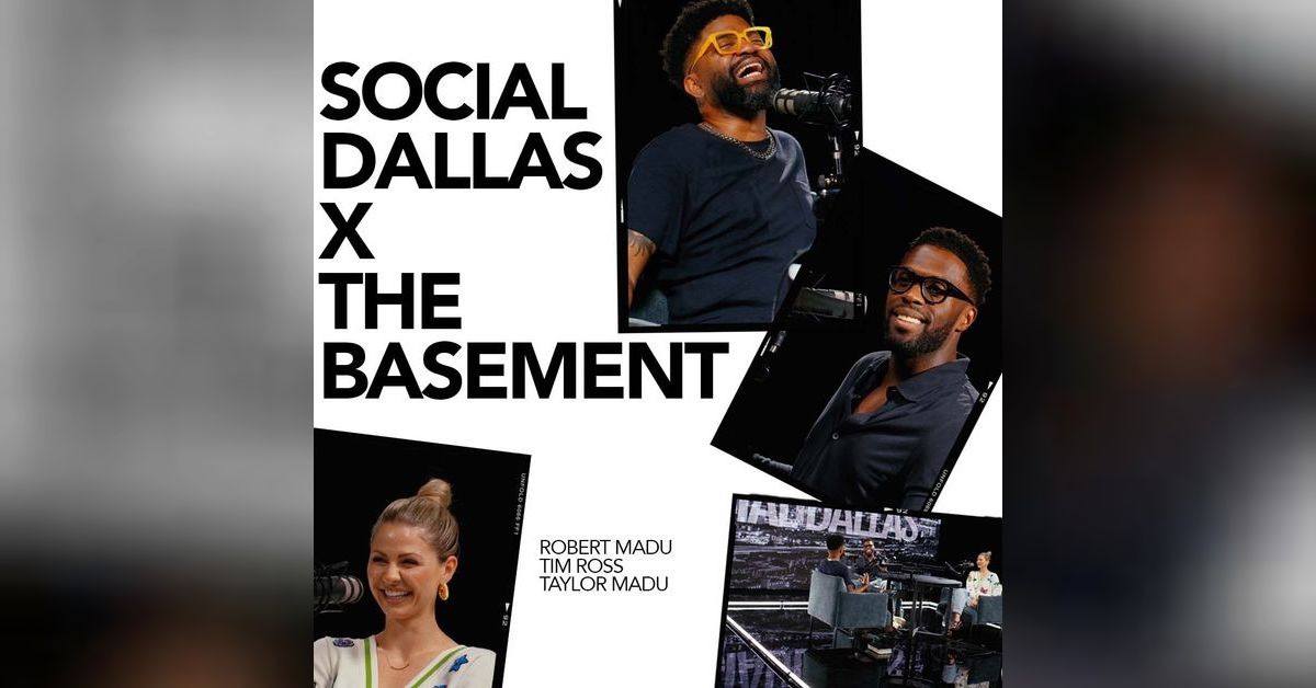Social Dallas X The Basement | Robert Madu, Taylor Madu, Tim Ross ...