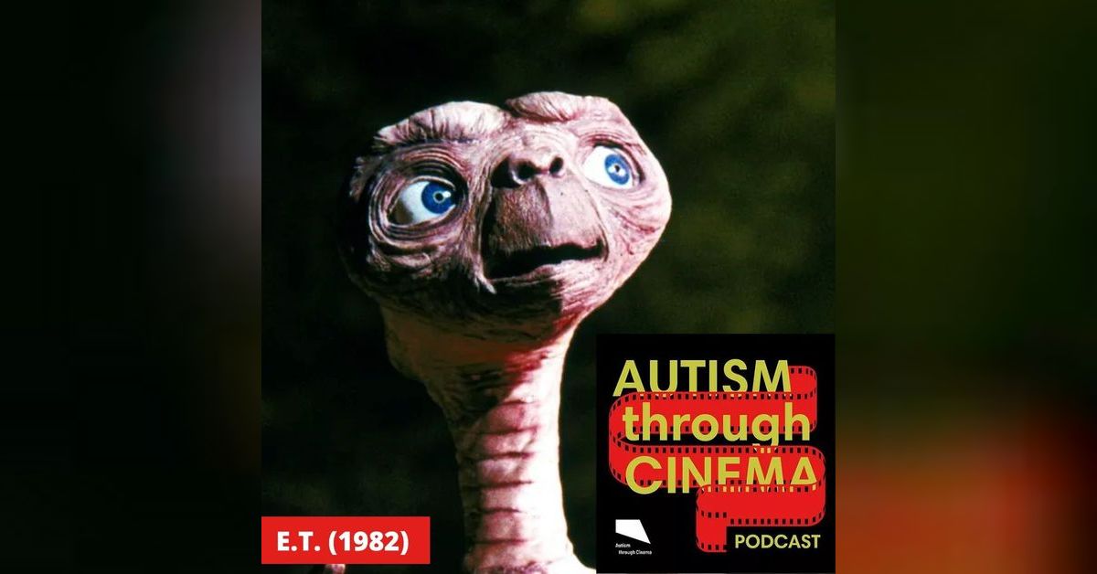 ET: The Extra Terrestrial (1982) with Sam Chown-Ahern | Autism Through ...