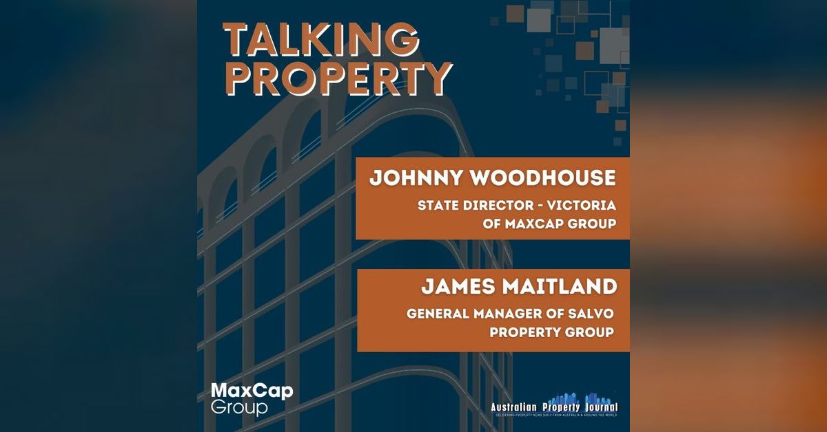 APJ’s “Talking Property” with Johnny Woodhouse and James Maitland ...