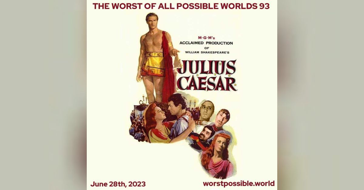93 - Julius Caesar (1953) | The Worst of All Possible Worlds