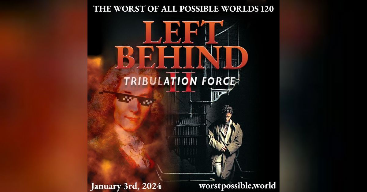 120 - 2 Left 2 Behind: 2 Tribulation 2 Force | The Worst of All ...