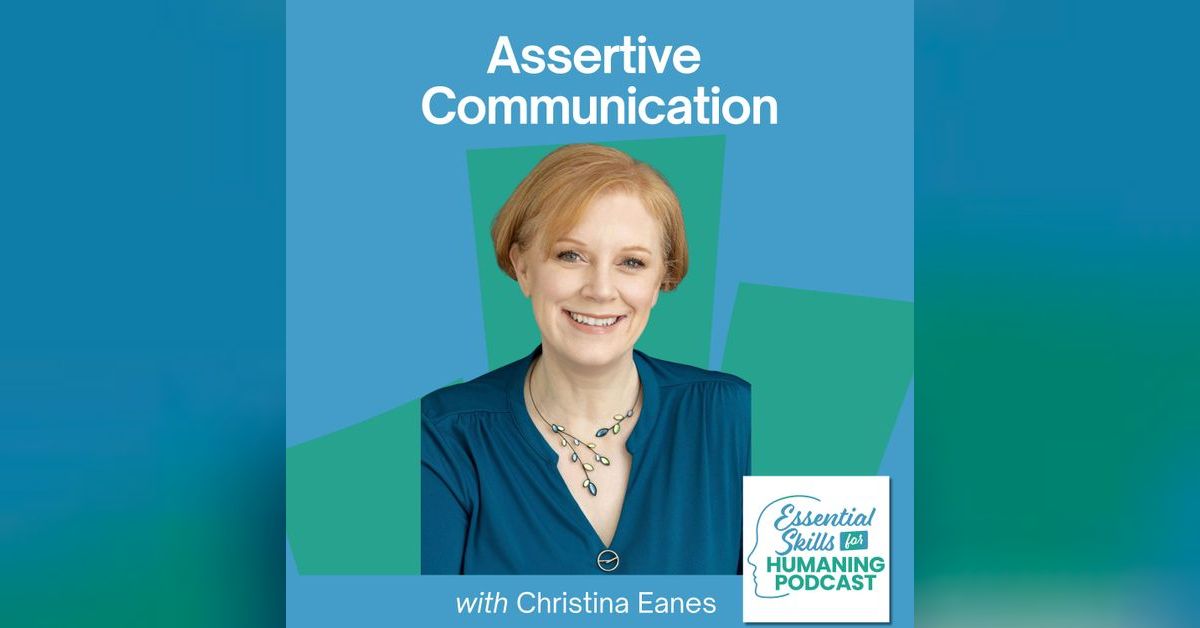 Assertive Communication with Christina Eanes | Essential Skills for ...