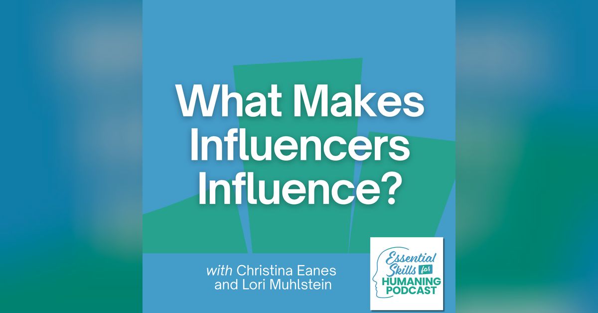Essential Skills for Humaning Podcast - What Makes Influencers ...