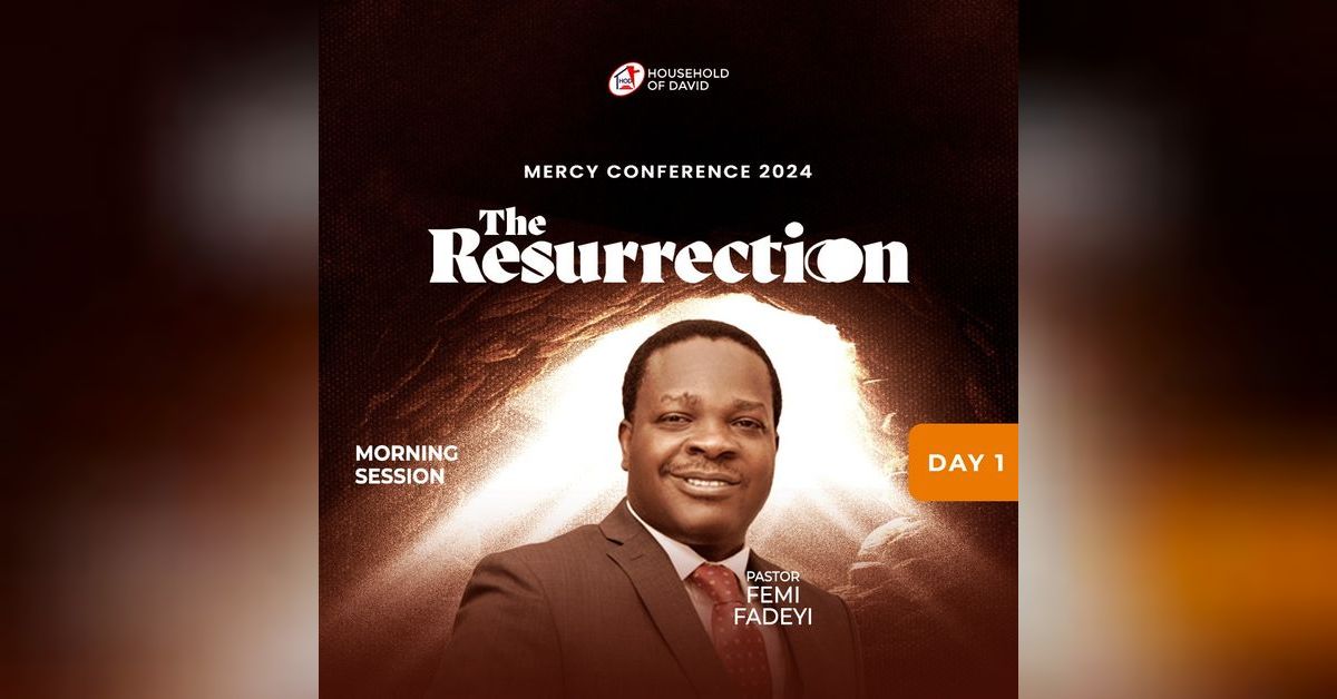 Pastor Femi Fadeyi (Mercy Conference 2024 - The Resurrection) - Day 1 ...