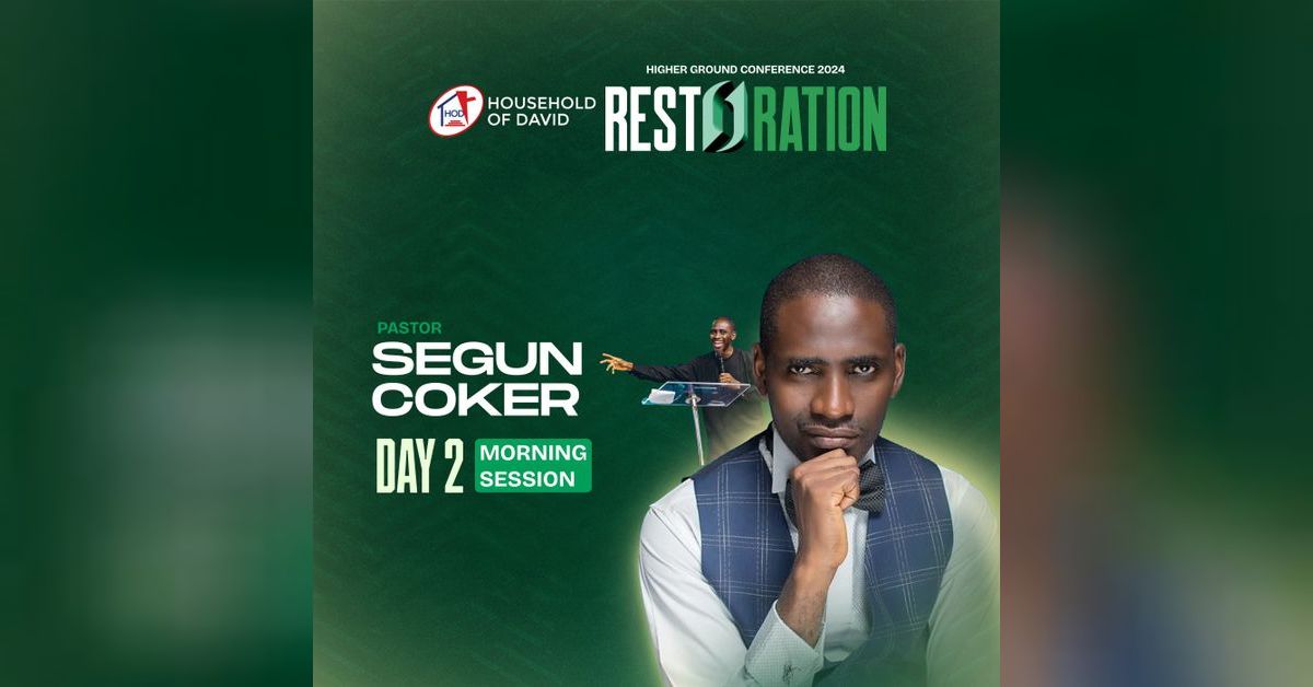 PASTOR SEGUN COKER AT HIGHER GROUND CONFERENCE 2024 (RESTORATION ...