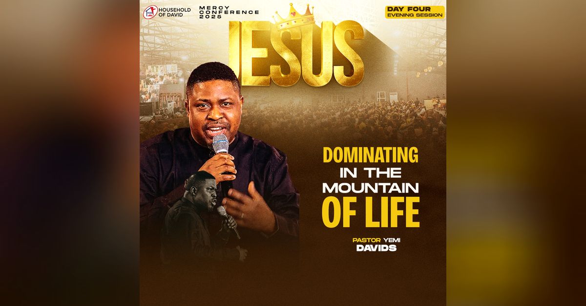 DOMINATING IN THE MOUNTAIN OF LIFE - PASTOR YEMI DAVIDS - MERCY ...