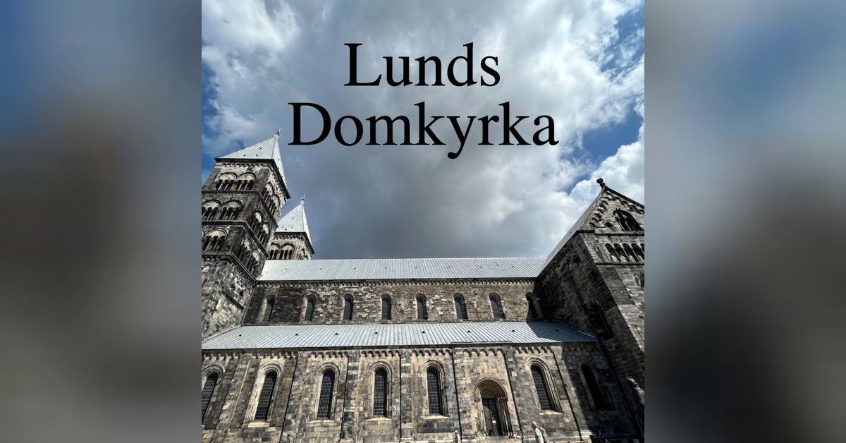 89. Lunds Domkyrka - 900 år och mycket mer | Arkeologi & Historia