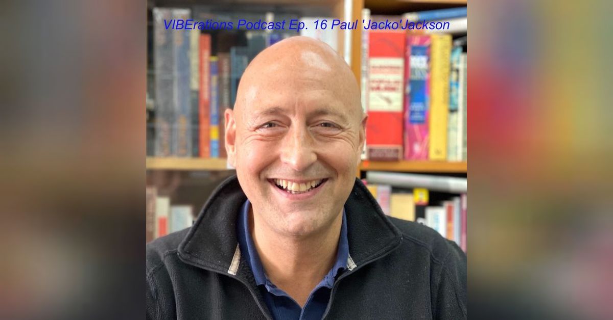 VIBErations Episode 16 - Paul 'Jacko'Jackson | VIBErations Podcast