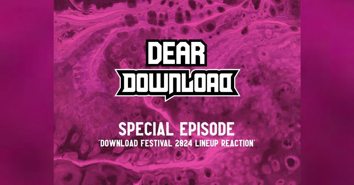 Download Festival 2024 lineup reaction | Dear Download