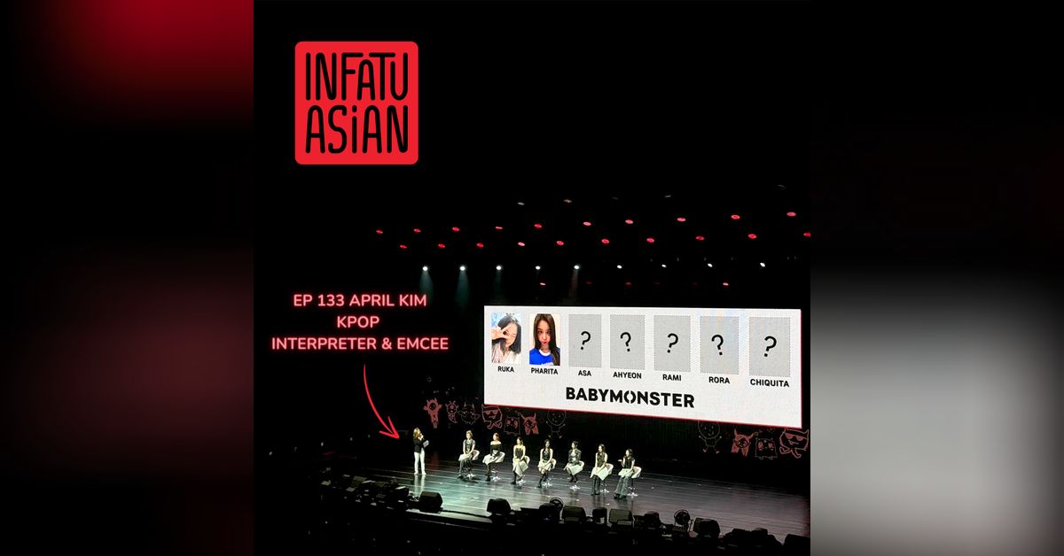 Ep 133 April Kim - KPOP Interpreter and Emcee | Infatu Asian Podcast