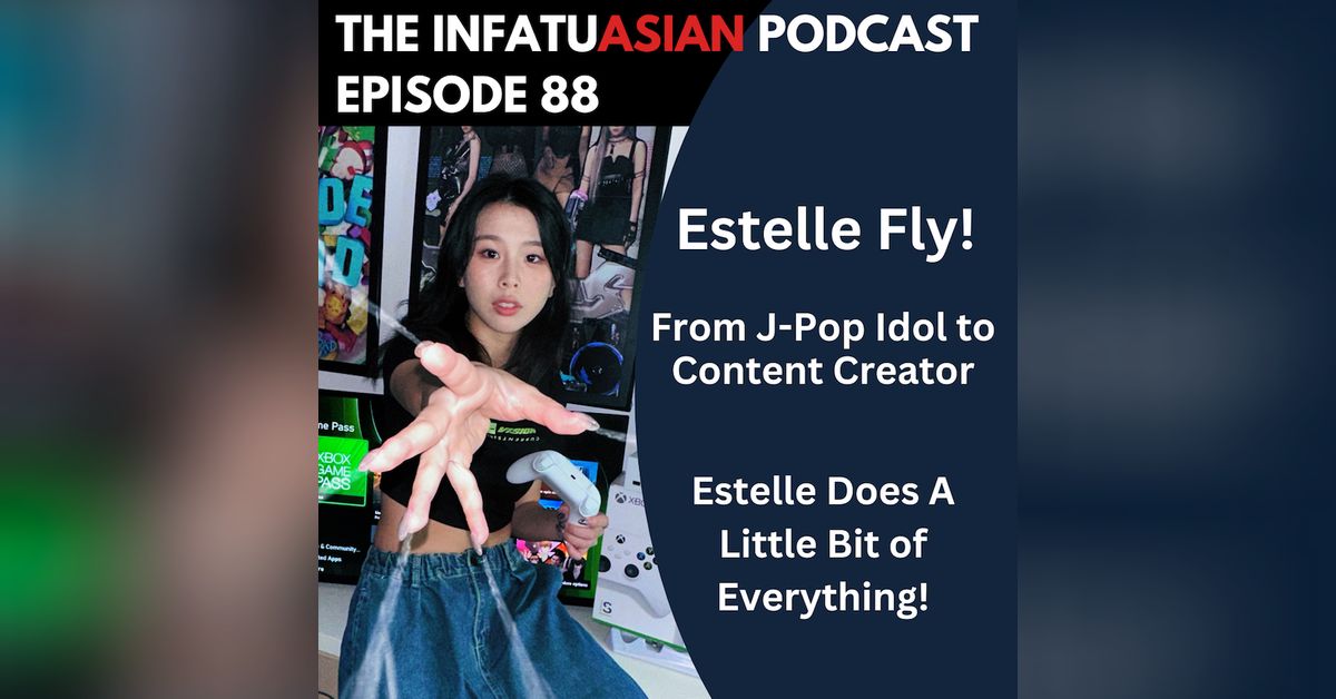 Ep 88 From J-Pop Idol to Content Creator Estelle Fly Does It All ...