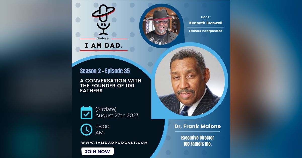 A Conversation with the Founder of 100 Fathers w/ Frank Malone | I Am Dad