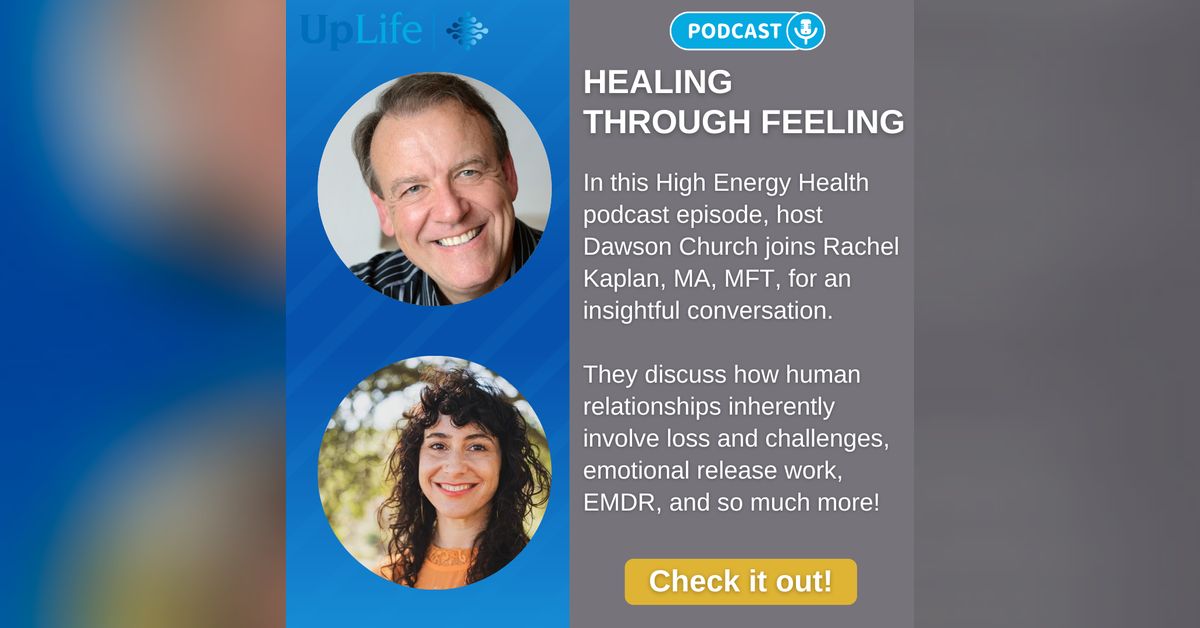 Healing Through Feeling: Rachel Kaplan and Dawson Church in ...