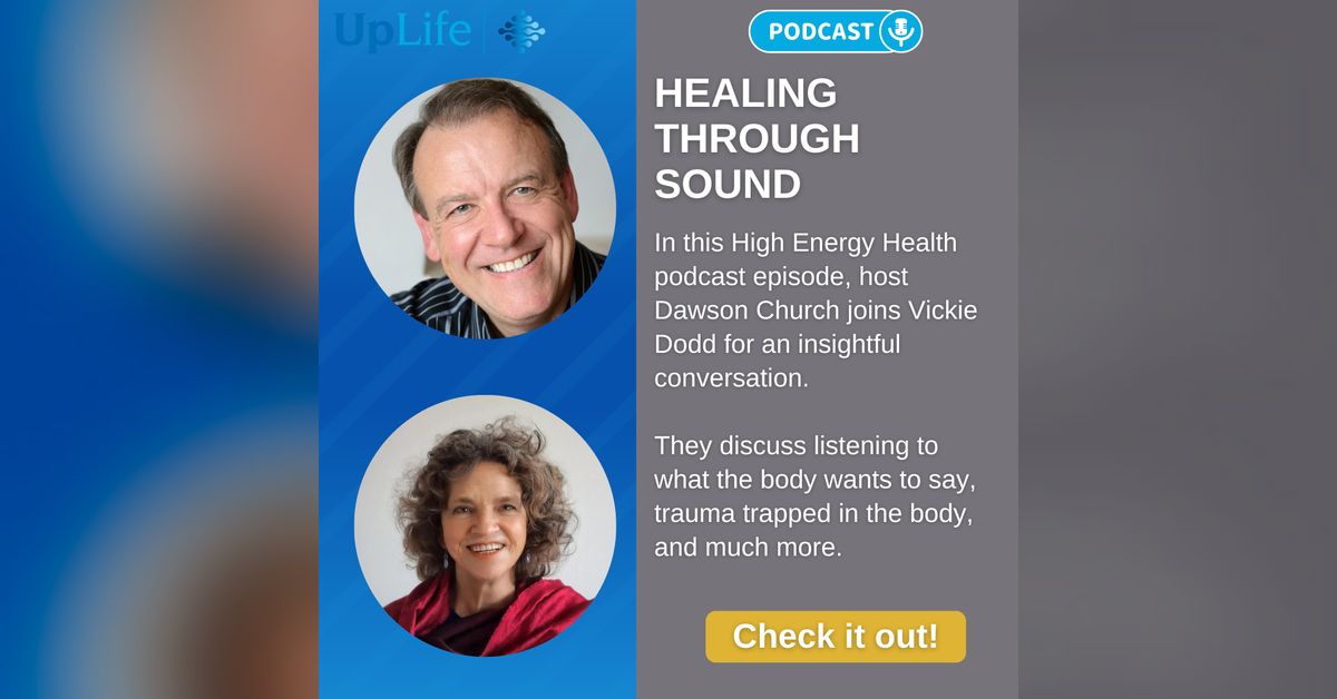 Healing Through Sound: Vickie Dodd and Dawson Church in Conversation ...