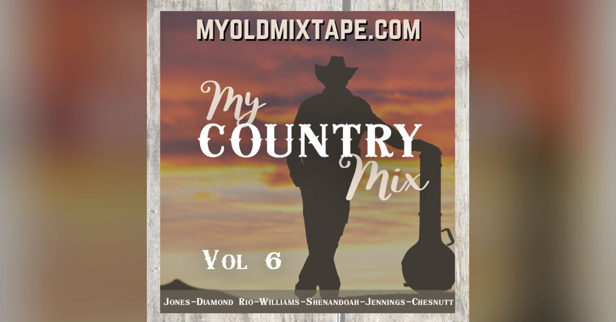 My Country Mix Vol 6 | My Old Mixtape