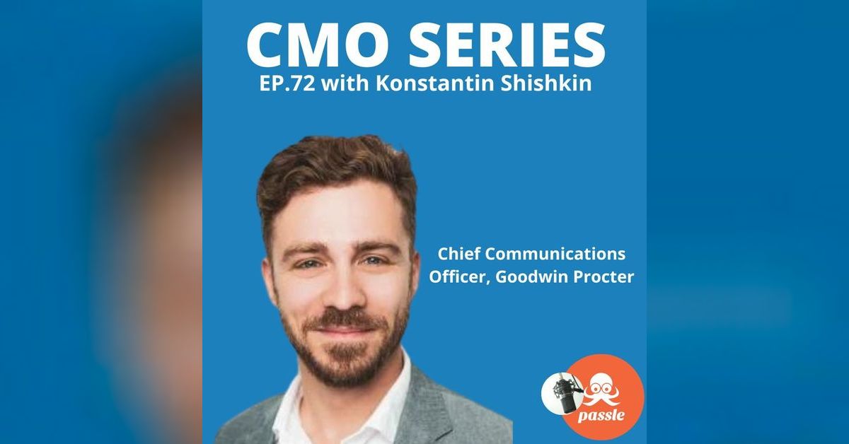 Episode 72 - Konstantin Shishkin of Goodwin Procter on growing an innovative legal marketing ...