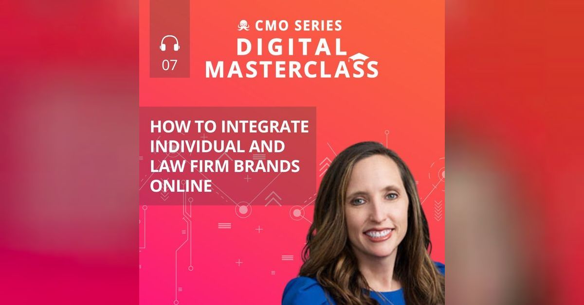 Episode 7 - CMO Series Digital Masterclass: Amanda Schneider on How to Integrate Individual and ...
