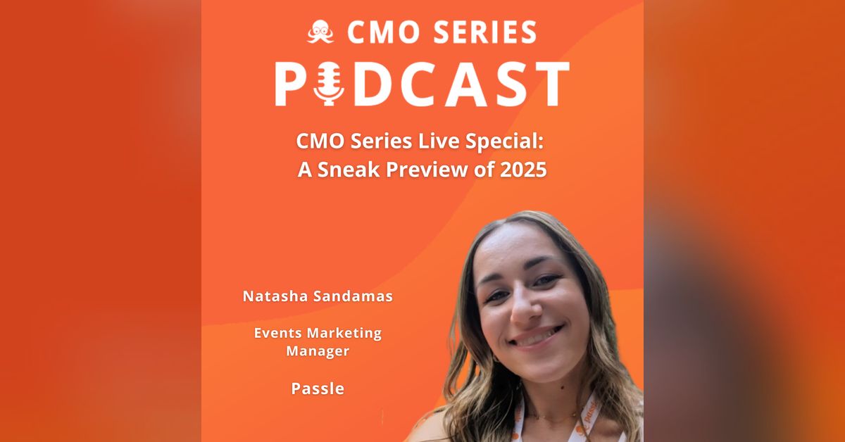 CMO Series Live 2025: An Exclusive Preview with Natasha Sandamas | Passle CMO Series Podcast