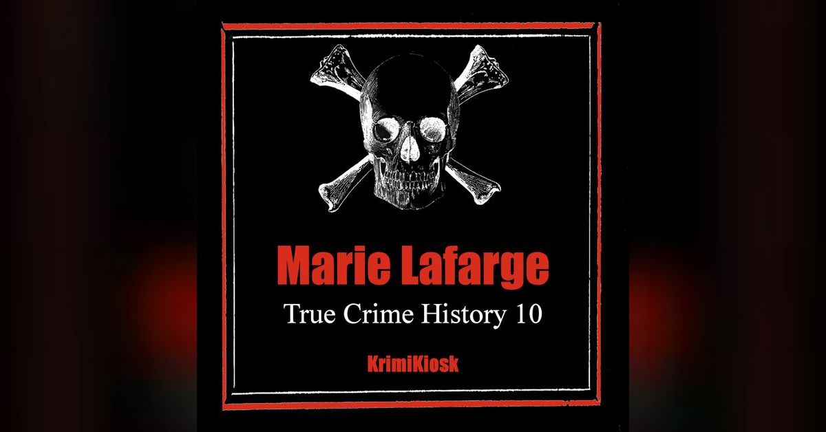 MARIE LAFARGE - Wirklich ein Triumph der Forensik? Crime History 10 ...