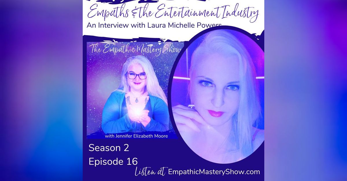 From Celebrity Psychic to Empath Entertainer with Laura Michelle Powers | Empathic Mastery Show