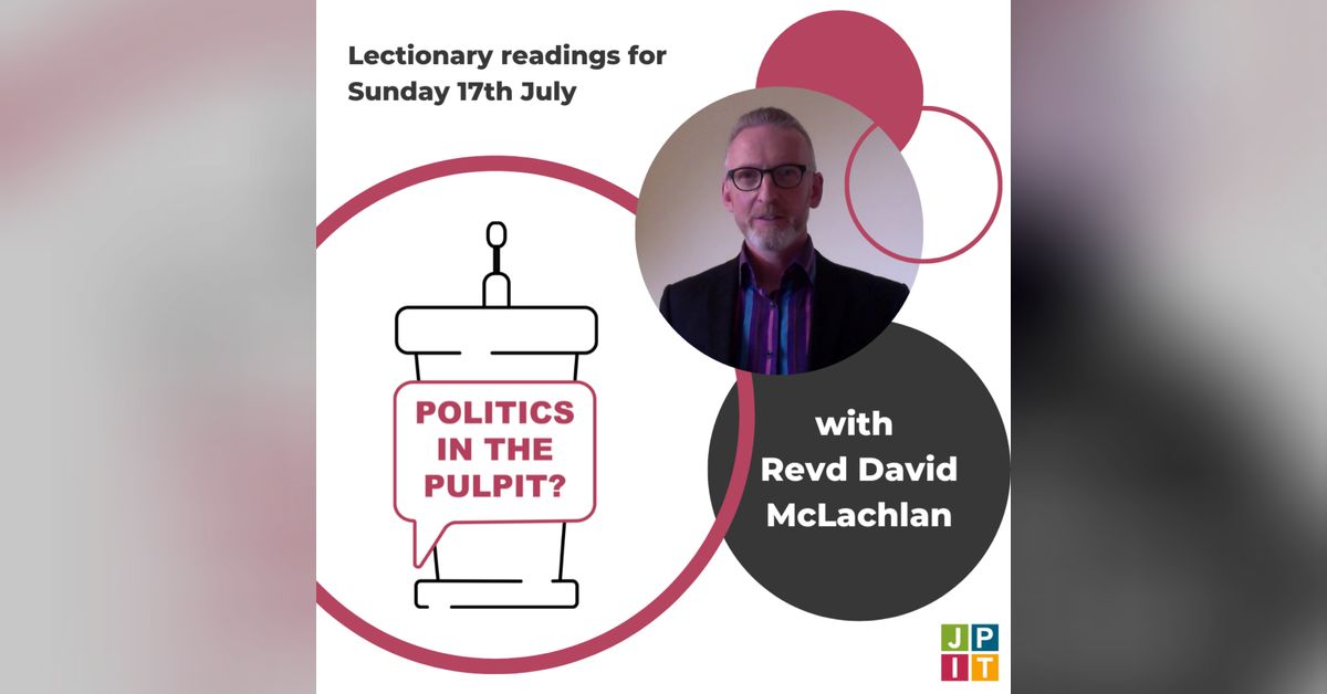 Episode 56: Revd David McLachlan for 17th July | Politics in the Pulpit