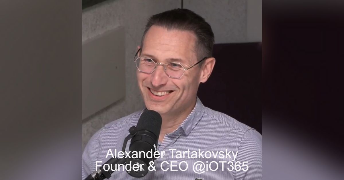 Startup follow-up: Alexander Tartakovsky founder & CEO @iOT365 on OT ...